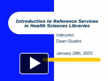 PPT – Introduction to Reference Services in Health Sciences Libraries ...