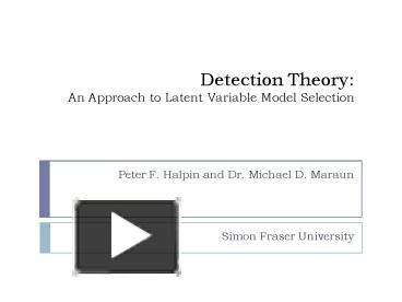 PPT – Detection Theory: An Approach to Latent Variable Model Selection ...