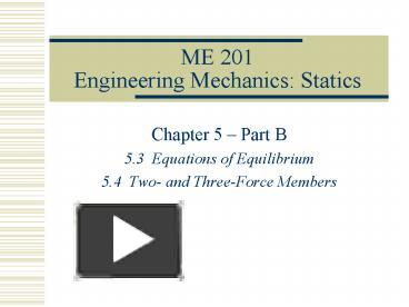 ME 201 Engineering Mechanics: Statics presentation | free to view