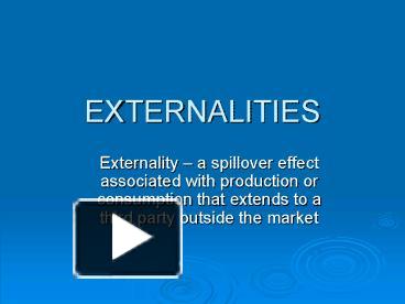 PPT – EXTERNALITIES PowerPoint presentation | free to view - id: 16ad97 ...