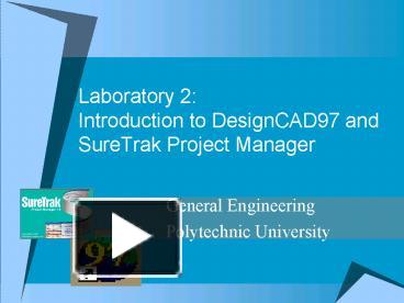 Laboratory 2: Introduction to DesignCAD97 and SureTrak Project Manager ...