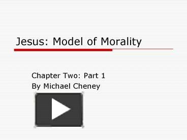 Jesus: Model of Morality presentation | free to view
