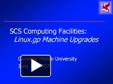SCS Computing Facilities: Linux'gp Machine Upgrades presentation | free ...