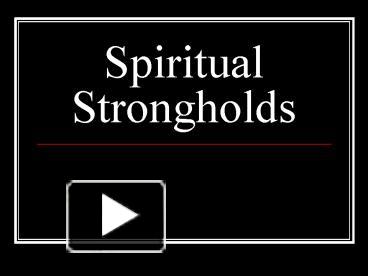 Spiritual Strongholds presentation | free to view