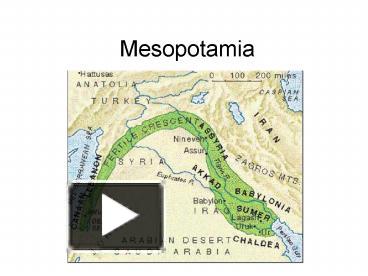 PPT – Mesopotamia PowerPoint presentation | free to view - id: 16c35c-NzEzM