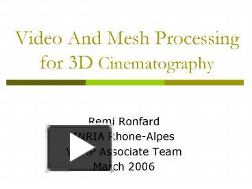 Video And Mesh Processing for 3D Cinematography presentation | free to view