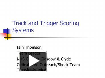 Track and Trigger Scoring Systems presentation | free to view