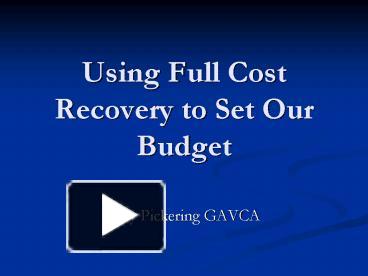 Using Full Cost Recovery to Set Our Budget presentation | free to view