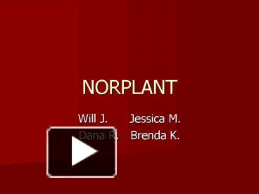 PPT – NORPLANT PowerPoint presentation | free to view - id: 16cc14-MzUyY