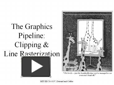 PPT – The Graphics Pipeline: Clipping PowerPoint presentation | free to ...