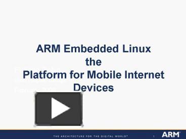 ARM Embedded Linux the Platform for Mobile Internet Devices ...