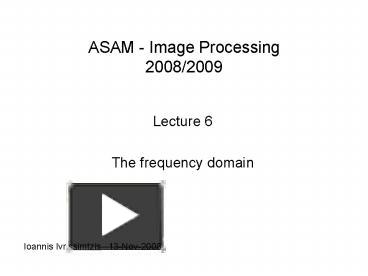 PPT – ASAM Image Processing 20082009 PowerPoint presentation | free to ...