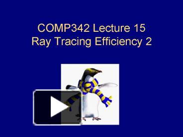 PPT – COMP342 Lecture 15 Ray Tracing Efficiency 2 PowerPoint ...