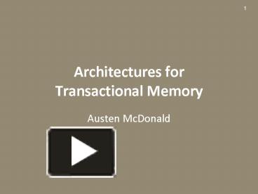 PPT – Architectures for Transactional Memory PowerPoint presentation ...