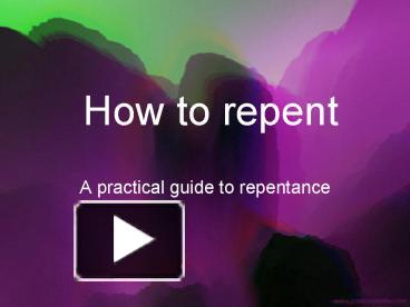 PPT – How to repent PowerPoint presentation | free to view - id: 16e902 ...