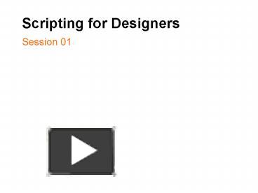 PPT – Scripting for Designers PowerPoint presentation | free to view ...