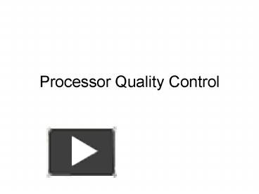 PPT – Processor Quality Control PowerPoint presentation | free to view ...