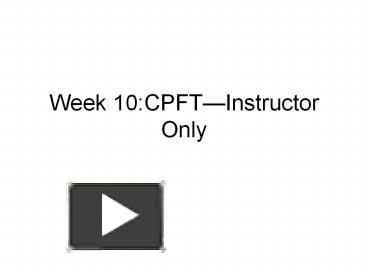 PPT – Week 10:CPFT PowerPoint presentation | free to download - id ...