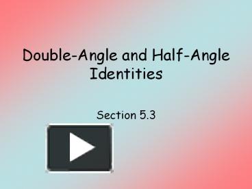 Double-Angle and Half-Angle Identities presentation | free to download