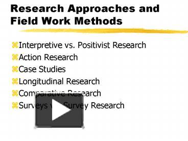 Research Approaches and Field Work Methods presentation | free to view