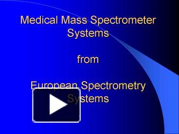 PPT – Medical Mass Spectrometer Systems from European Spectrometry ...
