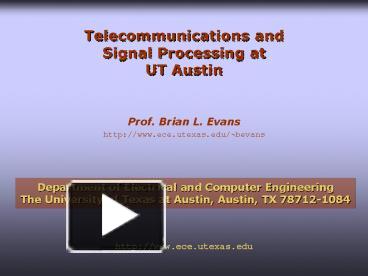 PPT – Telecommunications and Signal Processing at UT Austin PowerPoint ...
