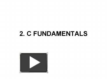 PPT – 2. C FUNDAMENTALS PowerPoint presentation | free to download - id ...
