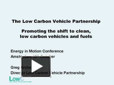 The Low Carbon Vehicle Partnership Promoting the shift to clean, low ...