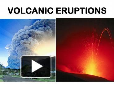 VOLCANIC ERUPTIONS presentation | free to view