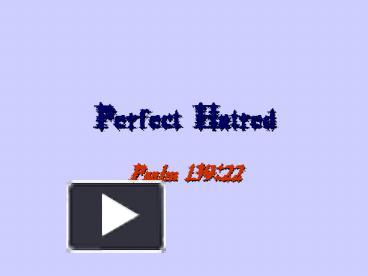 Perfect Hatred presentation | free to view