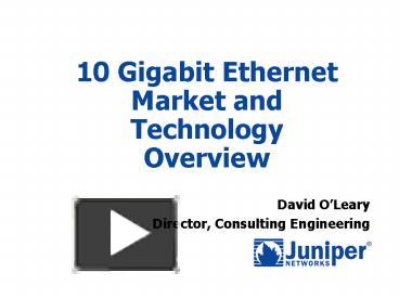 PPT – 10 Gigabit Ethernet Market and Technology Overview PowerPoint ...