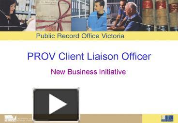 PROV Client Liaison Officer presentation | free to view