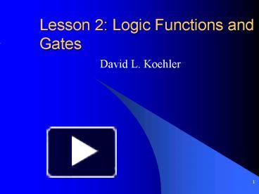 PPT – Lesson 2: Logic Functions and Gates PowerPoint presentation ...