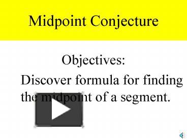 PPT – Midpoint Conjecture PowerPoint presentation | free to view - id ...