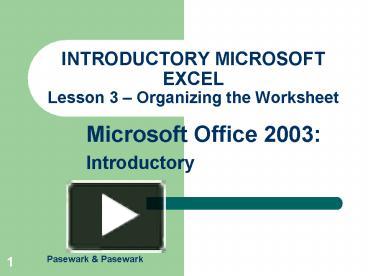 PPT – INTRODUCTORY MICROSOFT EXCEL Lesson 3 Organizing the Worksheet ...