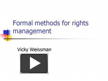 PPT – Formal methods for rights management PowerPoint presentation ...