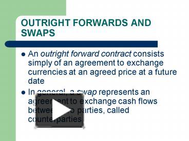 OUTRIGHT FORWARDS AND SWAPS presentation | free to view