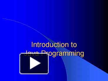 Introduction to Java Programming presentation | free to view