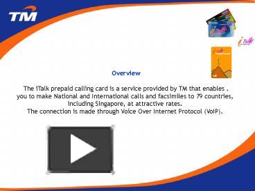 Overview The iTalk prepaid calling card is a service provided by TM ...