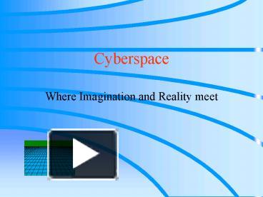 Cyberspace presentation | free to view