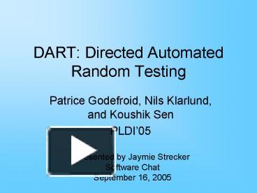 DART: Directed Automated Random Testing presentation | free to view