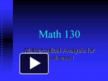 PPT – Math 130 PowerPoint presentation | free to view - id: 174ff0-YjM1O