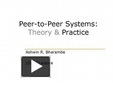 PPT – Peer-to-Peer Systems: Theory PowerPoint presentation | free to ...