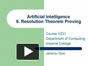 PPT – Artificial Intelligence 9' Resolution Theorem Proving PowerPoint ...