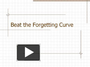 PPT – Beat the Forgetting Curve PowerPoint presentation | free to view ...