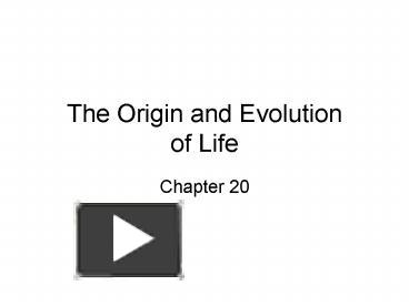 The Origin and Evolution of Life presentation | free to view