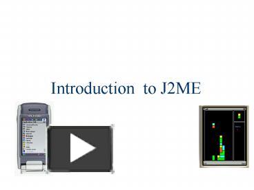 PPT – Introduction to J2ME PowerPoint presentation | free to view - id ...