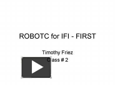 PPT – ROBOTC for IFI FIRST PowerPoint presentation | free to view - id ...