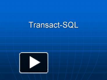 PPT – TransactSQL PowerPoint presentation | free to view - id: 1784af-ZDc1Z