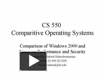CS 550 Comparitive Operating Systems presentation | free to download